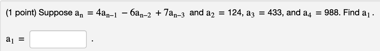 Solved (1 ﻿point) ﻿Suppose an=4an-1-6an-2+7an-3 ﻿and | Chegg.com
