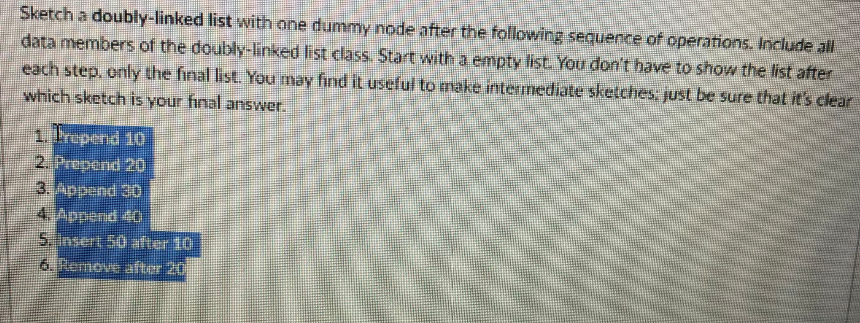 Solved Sketch a doubly-linked list with one dummy node after | Chegg.com