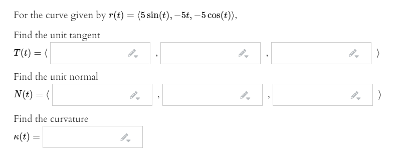 Solved For the curve given by r(t) = (5 sin(t), -5t, -5 | Chegg.com