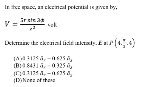 Solved In free space, an electrical potential is given by, V | Chegg.com