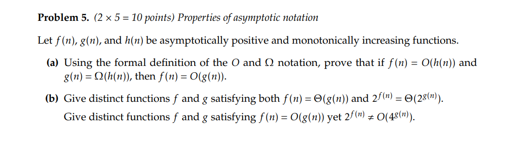 Solved Problem 5. (2×5=10 points) Properties of asymptotic | Chegg.com Solved Problem 5. (2×5=10 points) Properties of asymptotic | Chegg.com