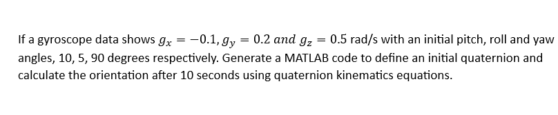 Solved If a gyroscope data shows gx=−0.1,gy=0.2 and | Chegg.com