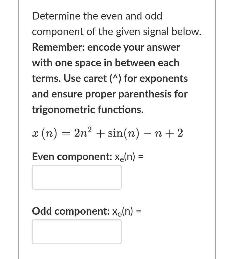 Solved Determine the even and odd component of the given | Chegg.com