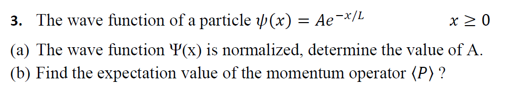Solved The wave function of a particle 𝜓(𝑥) = 𝐴𝑒−𝑥/𝐿 | Chegg.com