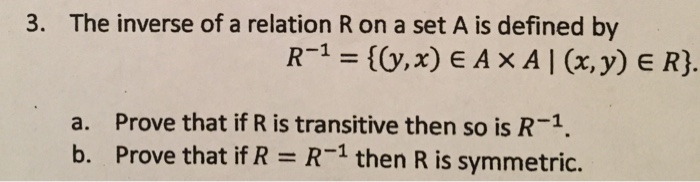 Solved The inverse of a relation R on a set A is defined by | Chegg.com
