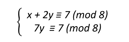 Solved x + 2y = 7 (mod 8) 7y = 7 (mod 8) | Chegg.com