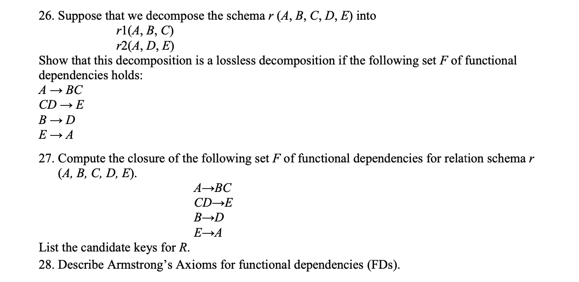 Solved 26. Suppose that we decompose the schema r(A,B,C,D,E) | Chegg.com