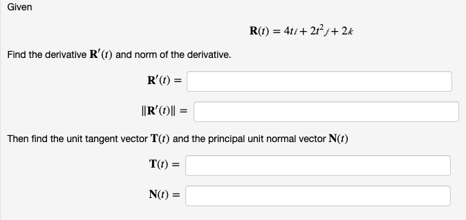 Solved Given R(t) = 4ti + 21" ;+ 2x Find the derivative R' | Chegg.com