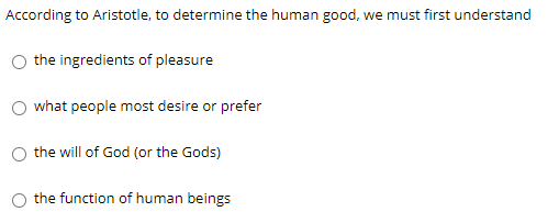 Solved According to Aristotle, to determine the human good, | Chegg.com