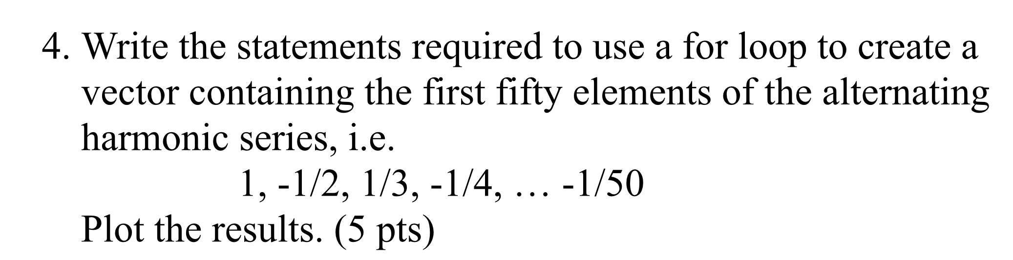 Solved 4. Write the statements required to use a for loop to | Chegg.com