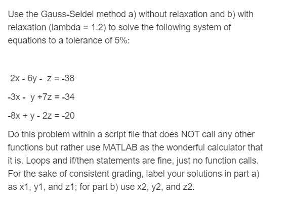 Solved Use the Gauss-Seidel method a) without relaxation and | Chegg.com