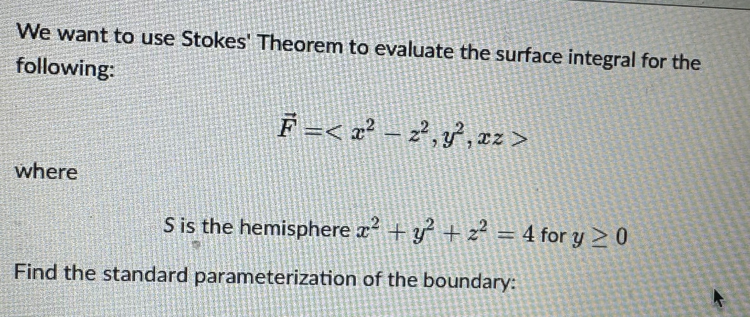 Solved We ﻿want to ﻿use Stokes' Theorem to ﻿evaluate the | Chegg.com