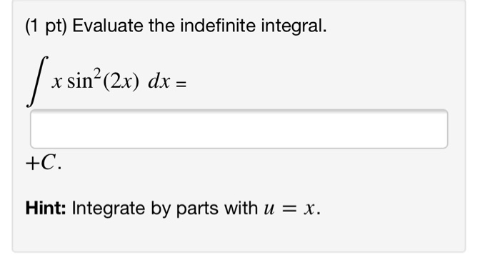 Solved (1 pt) Evaluate the indefinite integral. x sin (2x) | Chegg.com
