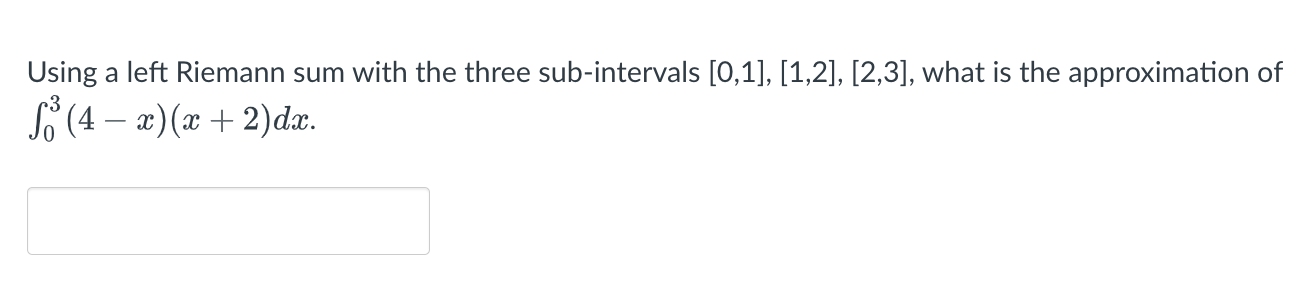 Solved Using a left Riemann sum with the three sub-intervals | Chegg.com