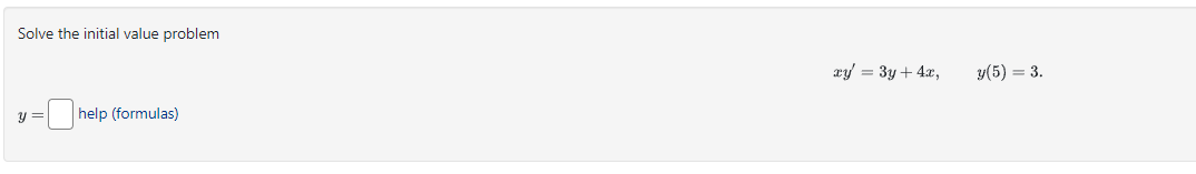 Solved Solve the initial value problem xy′=3y+4x,y(5)=3. | Chegg.com
