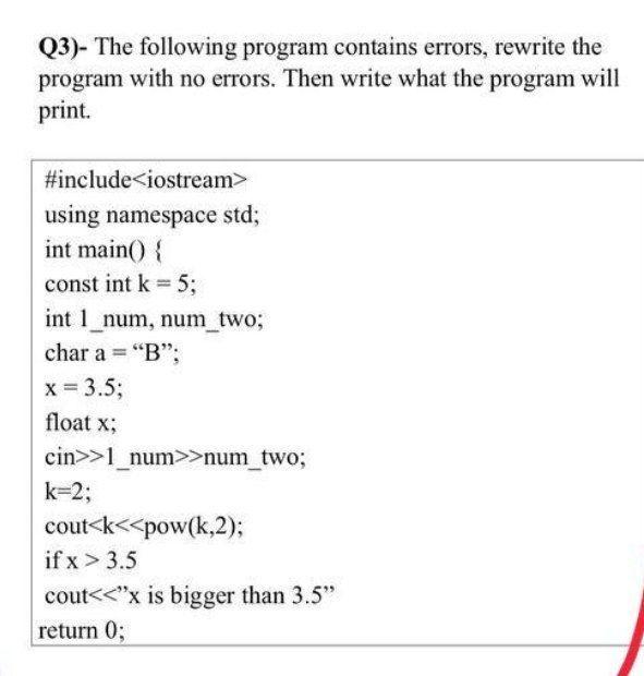 Solved Q3)- The following program contains errors, rewrite | Chegg.com