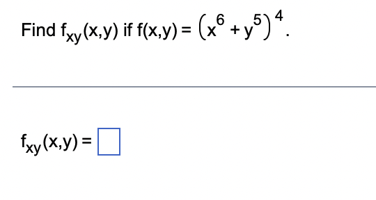Solved Find fxy(x,y) if f(x,y)=(x6+y5)4 fxy(x,y)= | Chegg.com