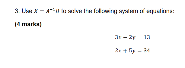Solved 3. Use X = A-1B to solve the following system of | Chegg.com