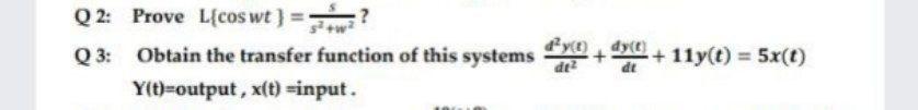 Solved Q2: Prove L{coswt ) = 2*w? ) Q3: Obtain the transfer | Chegg.com