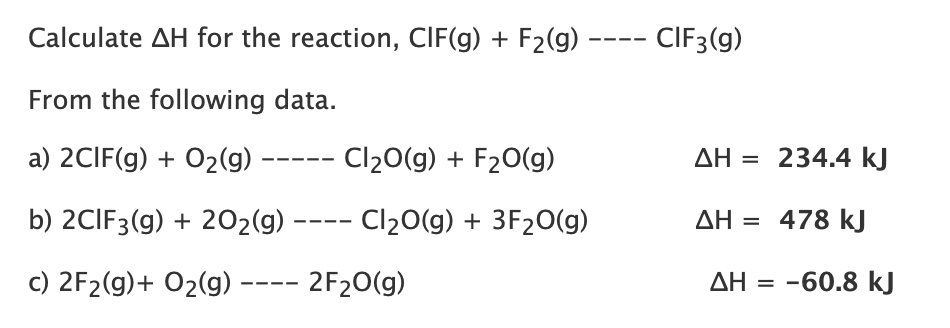 Solved Calculate AH for the reaction, CIF(g) + F2(g) CIF3(g) | Chegg.com