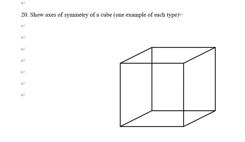 Solved e 20. Show axes of symmetry of a cube (one example of | Chegg.com