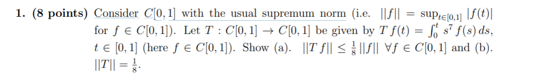 Solved SUPte[0,1] 1. (8 points) Consider C[0, 1] with the | Chegg.com