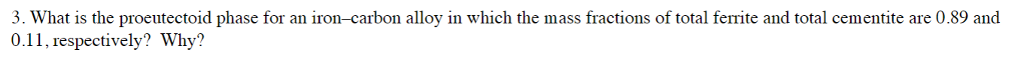 Solved 3. What is the proeutectoid phase for an iron-carbon | Chegg.com