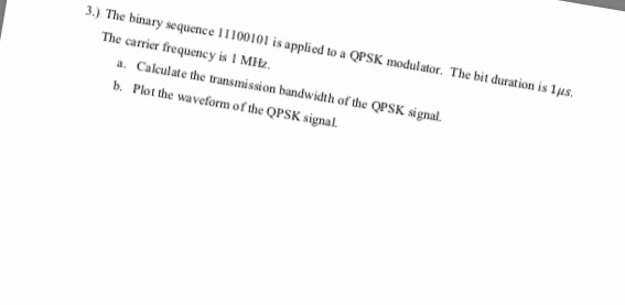Solved 3 The Binary Sequence 11100101 Is Applied To A Qpsk