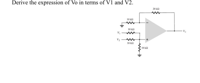 Solved Derive the expression of Vo in terms of V1 and V2. | Chegg.com