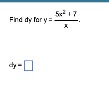 Solved Find dy ﻿for y=5x2+7x.dy= | Chegg.com