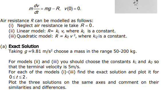 Solved mdtdv=mg−R,v(0)=0 Air resistance R can be modelled as | Chegg.com