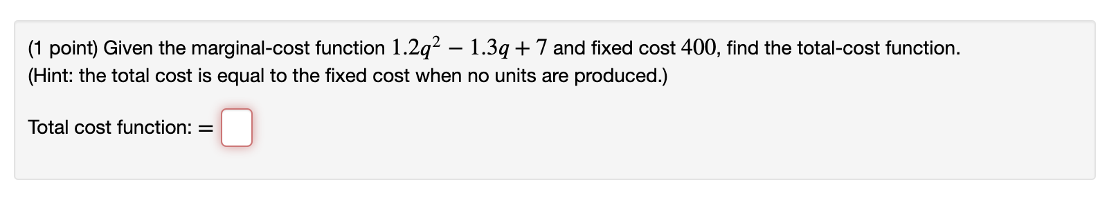Solved Given the marginal-cost function 1.2𝑞^2−1.3𝑞+7 and | Chegg.com