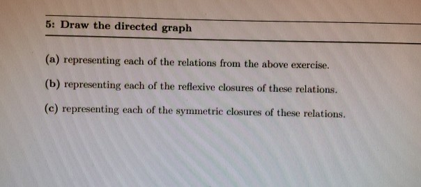 Solved 5: Draw the directed graph (a) representing each of | Chegg.com