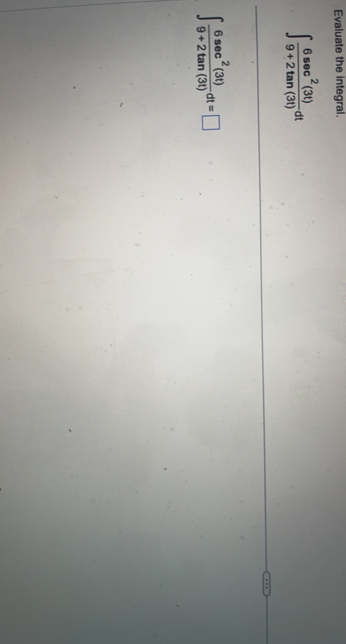 Solved Evaluate the integral. ∫9+2tan(3t)6sec2(3t)dt | Chegg.com