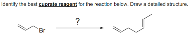 Solved Identify the best cuprate reagent for the reaction | Chegg.com