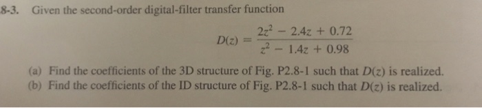 Solved 8-3. Given the second-order digital-filter transfer | Chegg.com