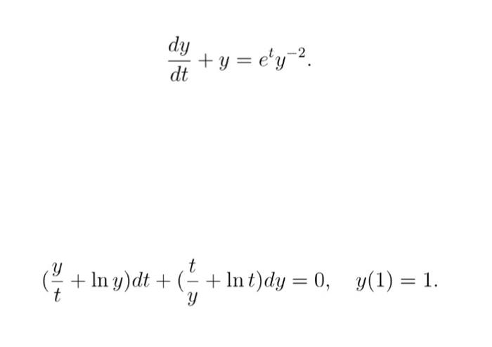 Solved dy/dt + y = e^t y^-2. (y/t + ln y)dt + (t/y + ln | Chegg.com
