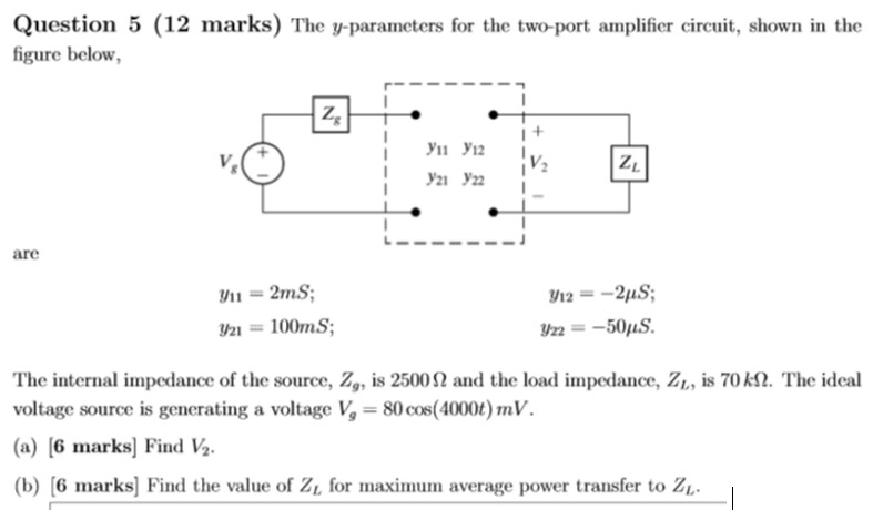 Solved Question 5 (12 marks) The y-parameters for the | Chegg.com