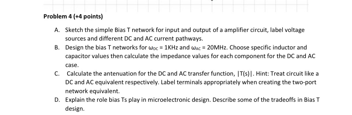 Solved Problem 4 (+4 ﻿points)A. ﻿Sketch the simple Bias T | Chegg.com