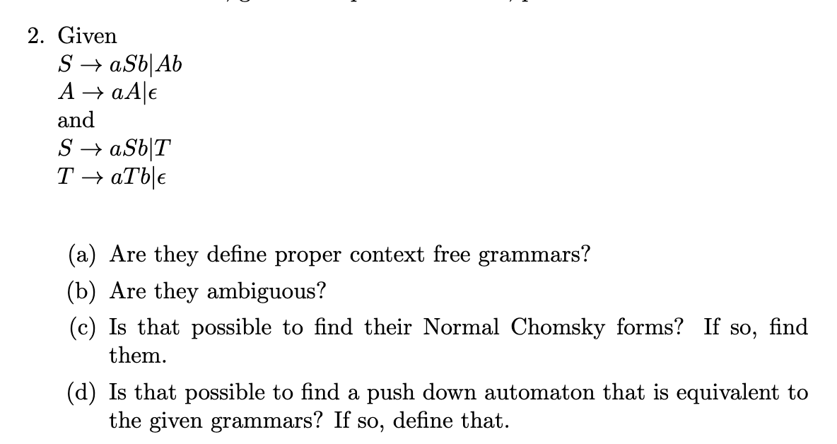 Solved S→aSb∣AbA→aA∣ϵ and S→aSb∣TT→aTb∣ϵ (a) Are they define | Chegg.com