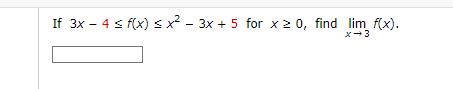 Solved If 3x-4≤f(x)≤x2-3x+5 ﻿for x≥0, ﻿find limx→3f(x). | Chegg.com
