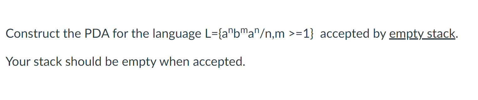 Solved Construct the PDA for the language L={a^bma"/n,m >=1} | Chegg.com