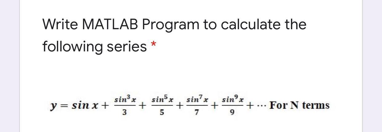 Solved Write Matlab Program To Calculate The Following 3000