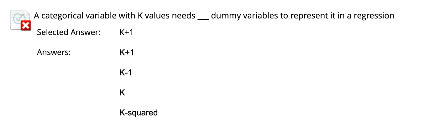 Solved A categorical variable with K values needs dummy | Chegg.com