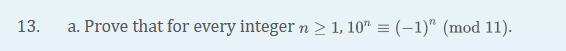 Solved 13. a. Prove that for every integer n > 1, 10" = | Chegg.com