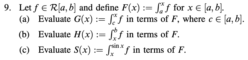Solved 9. Let f∈R[a,b] and define F(x):=∫axf for x∈[a,b]. | Chegg.com