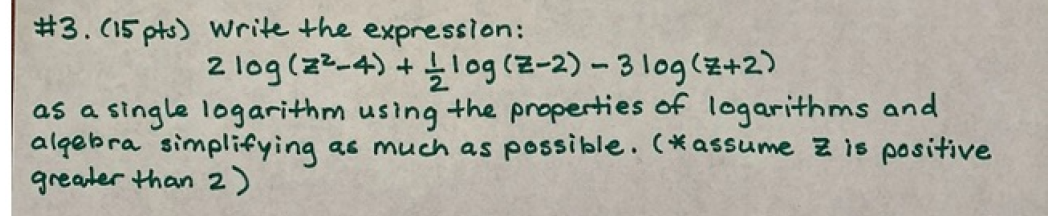 Solved #3.(15 pts) Write the expression: 2 log(z2-4) + {log | Chegg.com