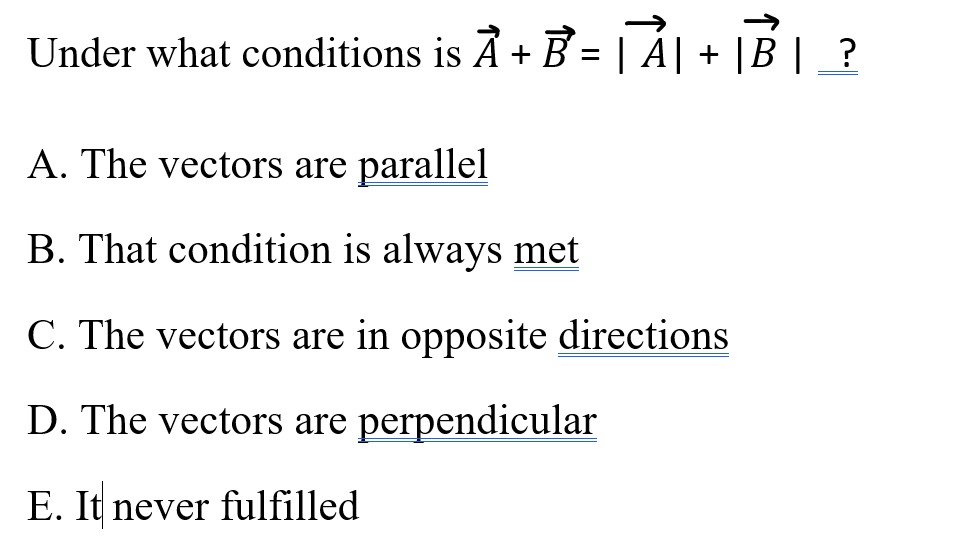 Solved Under what conditions is A+B=∣A∣+∣B∣ ? A. The vectors | Chegg.com