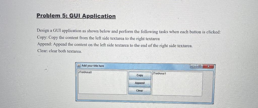 Solved Design a GUI application as shown below and perform | Chegg.com