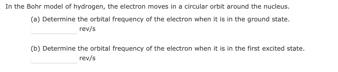 Solved In The Bohr Model Of Hydrogen The Electron Moves In